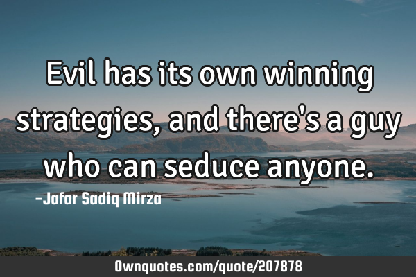 Evil has its own winning strategies, and there's a guy who can ...