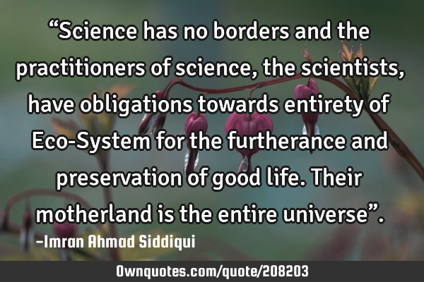 “Science has no borders and the practitioners of science, the ...