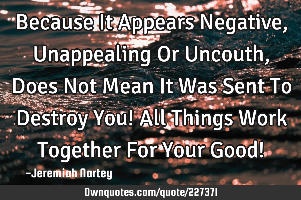 Because It Appears Negative, Unappealing Or Uncouth, Does Not M ...
