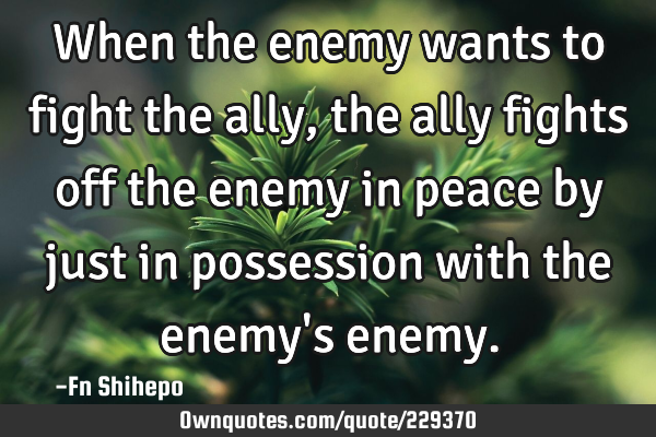 When the enemy wants to fight the ally, the ally fights off the ...