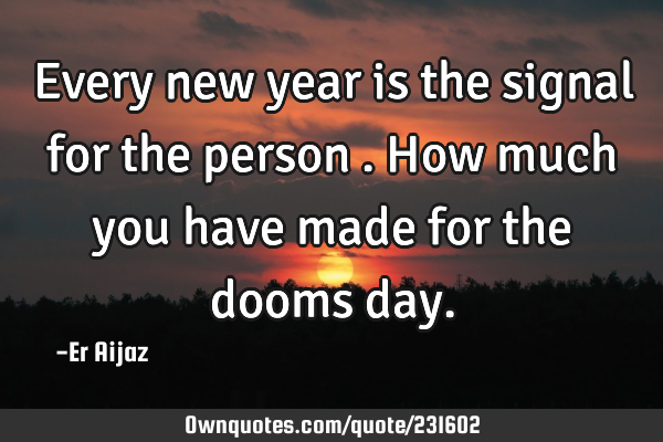 Every new year is the signal for the person . How much you have ...