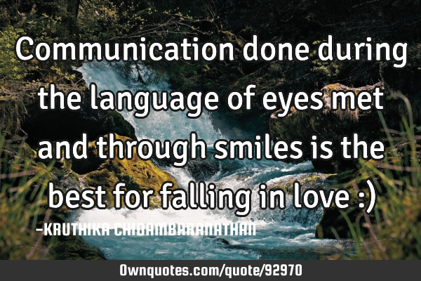 Communication done during the language of eyes met and through ...