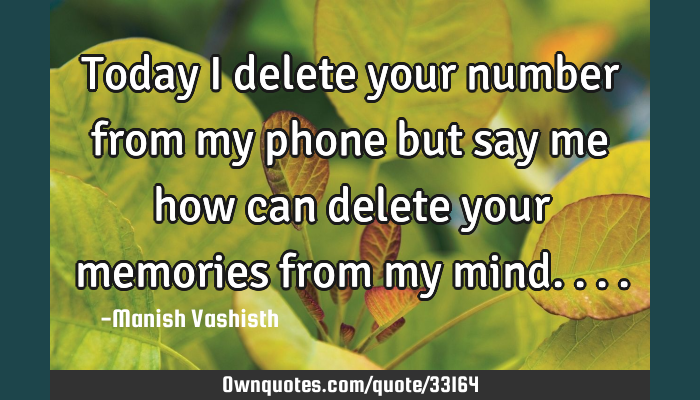 Deleting Numbers Quotes Deleting Their Number Is Nothing.. But When