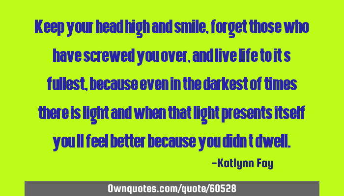Quotes About Keeping Your Head Up And Smiling