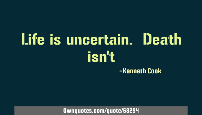 Uncertain Death Quotes
